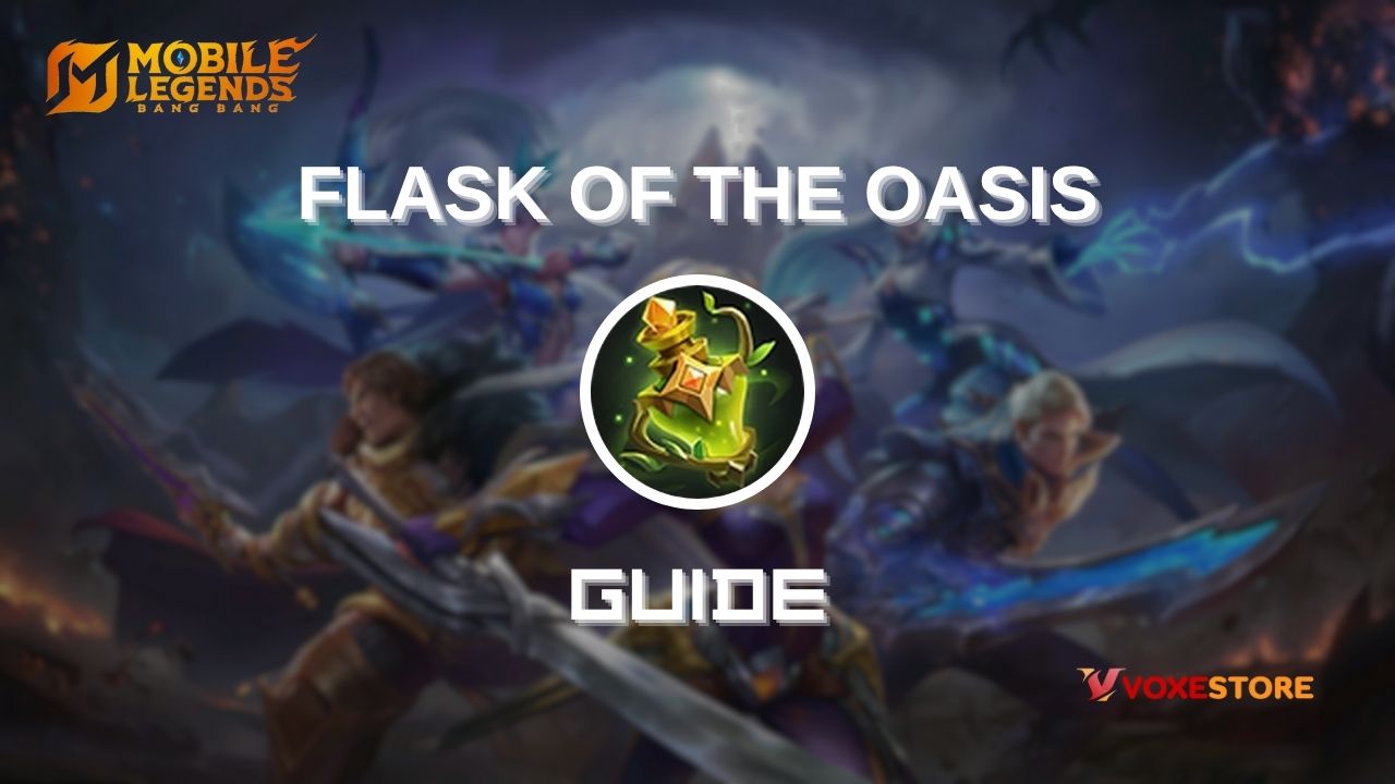 Panduan Penggunaan Item Flask of the Oasis di Mobile Legends - VoxeBlog